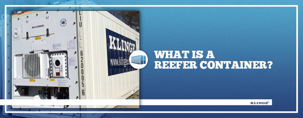 What is a Reefer Shipping Container? | Klinge Corporation